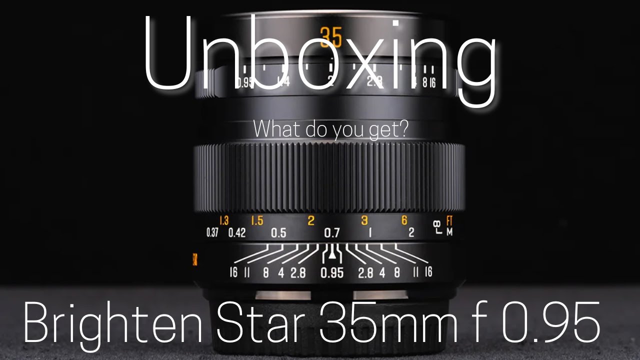 Brighten Star 35mm f/0.95 unboxing! What you get in the box! - YouTube