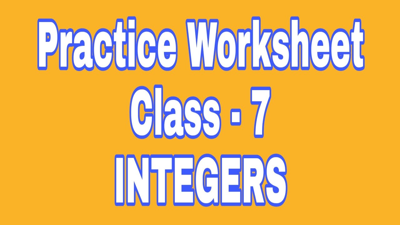 Practice Worksheet class 7 Integers CBSE YouTube Practice Worksheet class 7 Integers CBSE YouTube