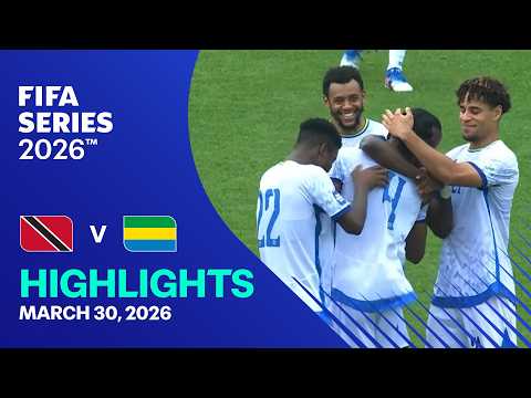 HIGHLIGHTS: Trinidad and Tobago vs Gabon | FIFA Series 2026