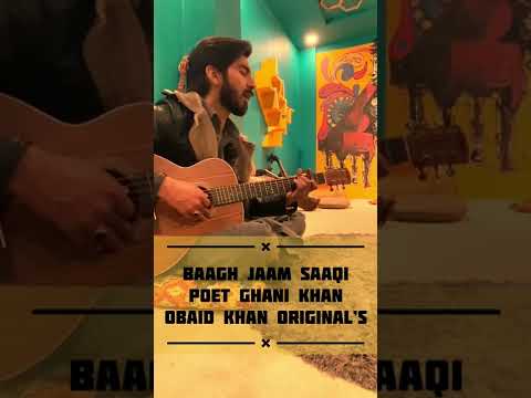 Baagh Jaam Saaqi | Ghani Khan Poetry | Obaid Khan Original’s - YouTube