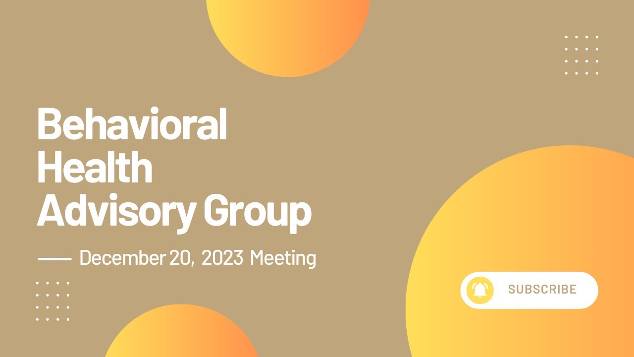 Behavioral Health Advisory Group BHAG: Dec 20, 2023 Monthly Meeting ...