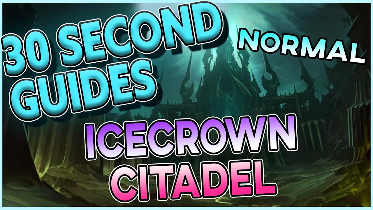 Icecrown Citadel - 30 Second Guides - All Bosses - Normal - YouTube