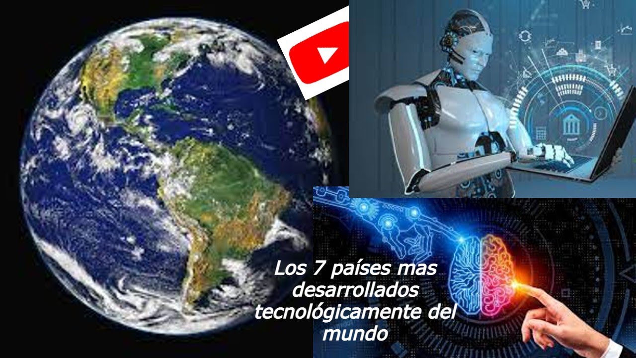 Los 7 países mas avanzados tecnológicamente del mundo - YouTube