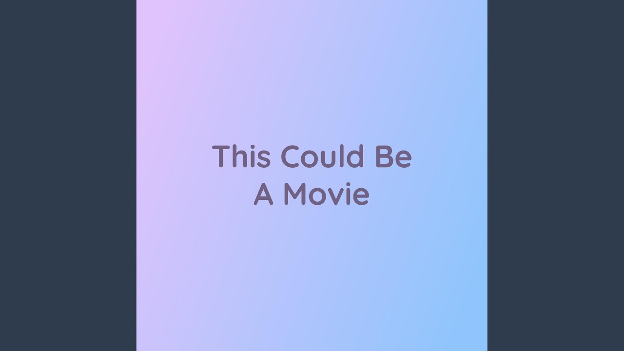 This Could Be A Movie - YouTube