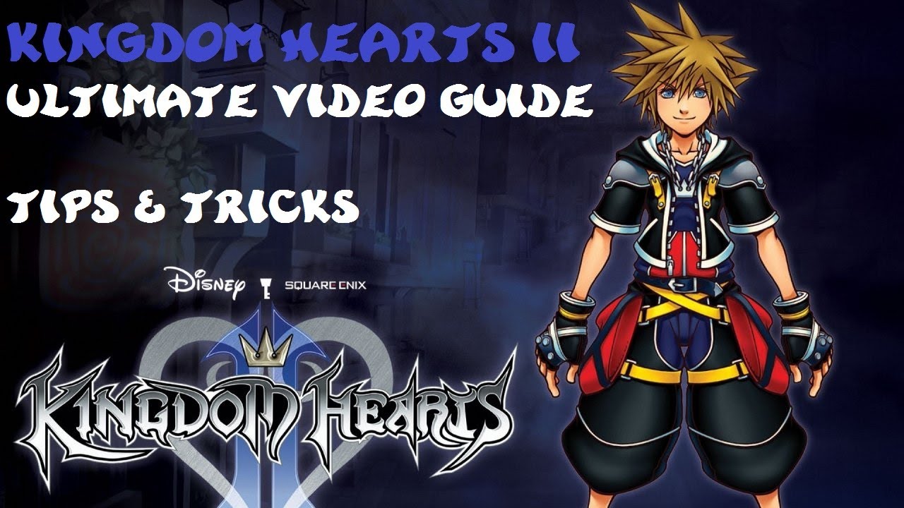 Kingdom Hearts 2 Ultimate Tips & Tricks Guide (Drive Forms, Easy Munny ...