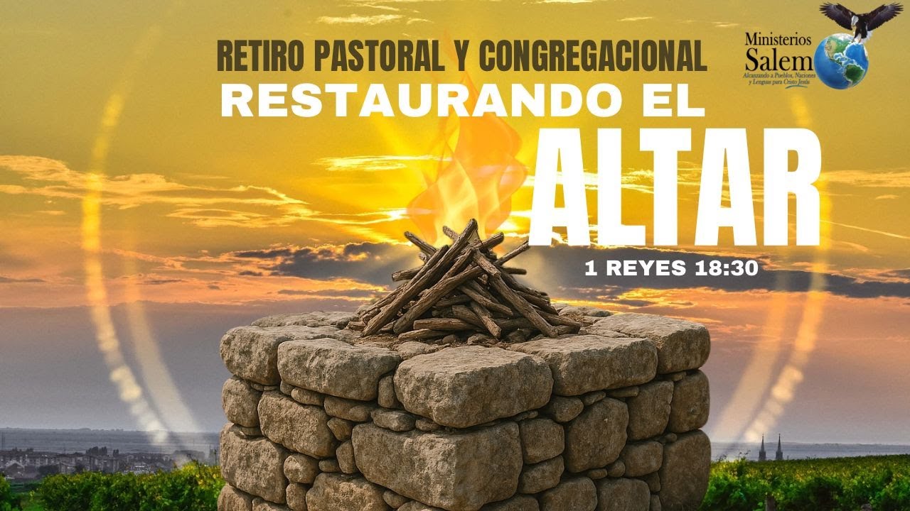 Retiro Pastoral y Congregacional Restaurando el Altar l Primer Servicio ...