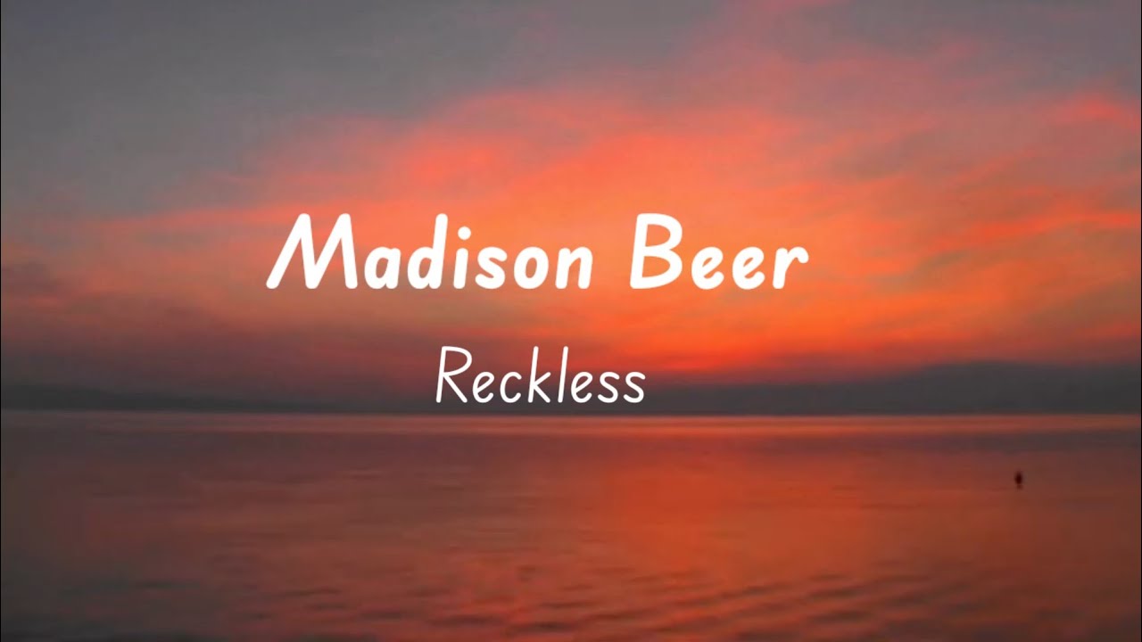 Reckless Lyrics | Madison beer - YouTube