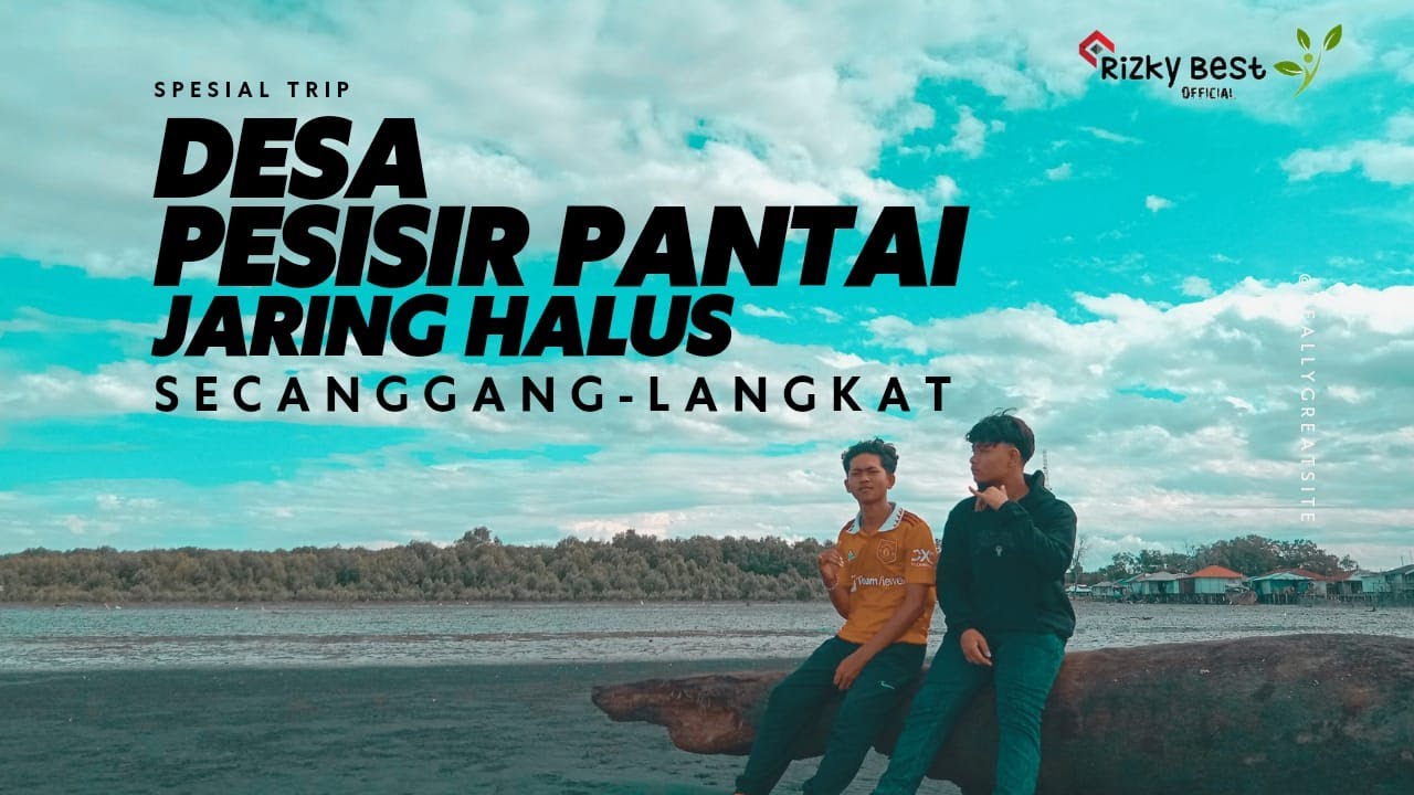 Pesona DESA PESISIR PANTAI JARING HALUS SECANGGANG Part 3 - YouTube