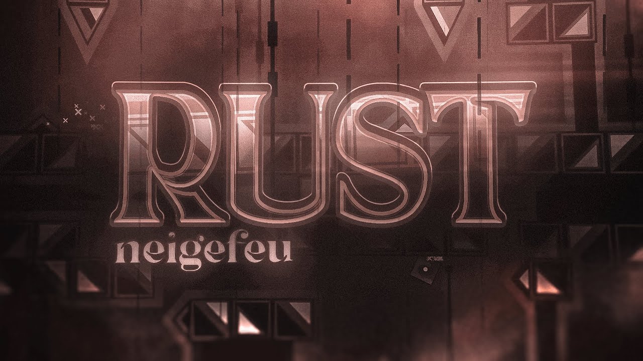 RUST by Neigefeu (100%) | NEW HARDEST | Road To Top 500 #14 (Extreme Demon) Geometry Dash 2.113 ...