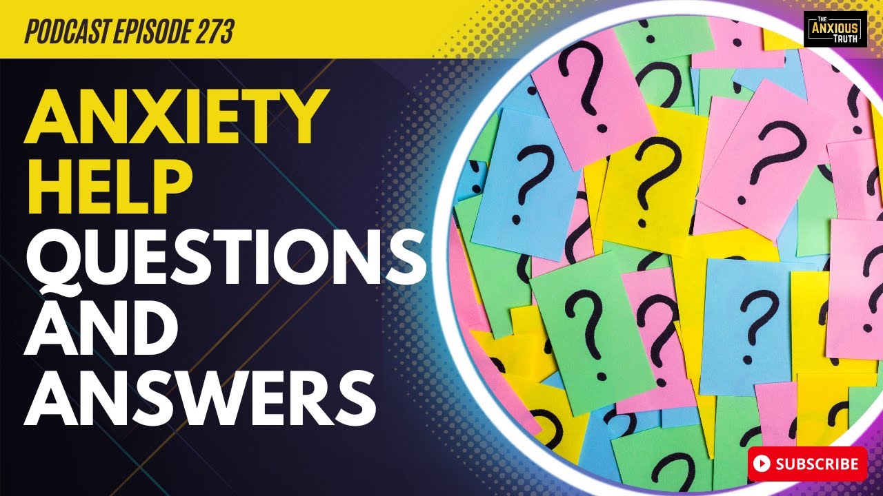 Anxiety Help: Questions and Answers (Podcast EP 273) - YouTube