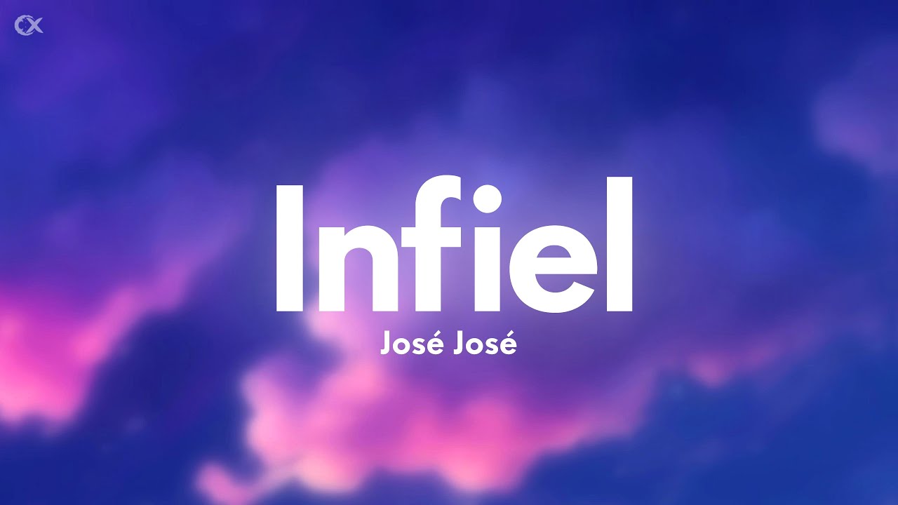 José José - Infiel (Letra/Lyrics) - YouTube