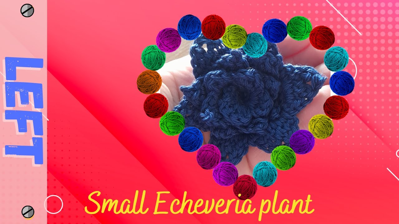 Echeveria / flower crochet Left-Handed tutorial - YouTube