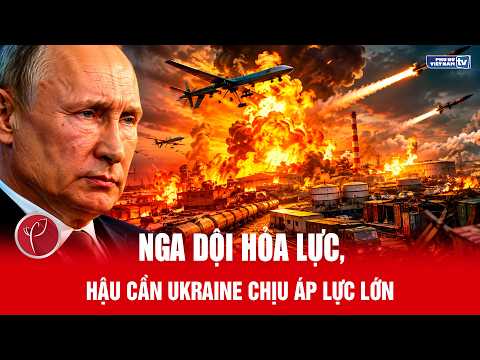 Nga dội hỏa lực xóa sổ mạng lưới hậu cần Ukraine, chiến trường đảo chiều.