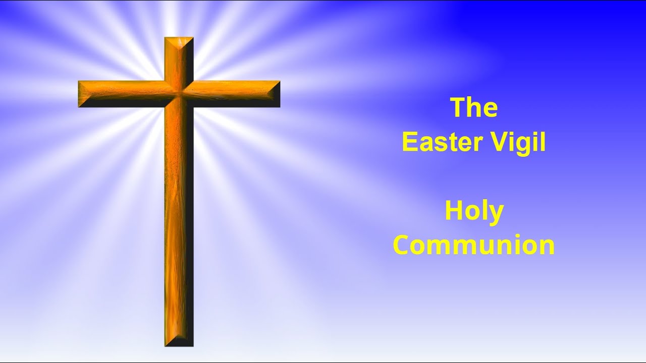 The Easter Vigil - Holy Communion - YouTube