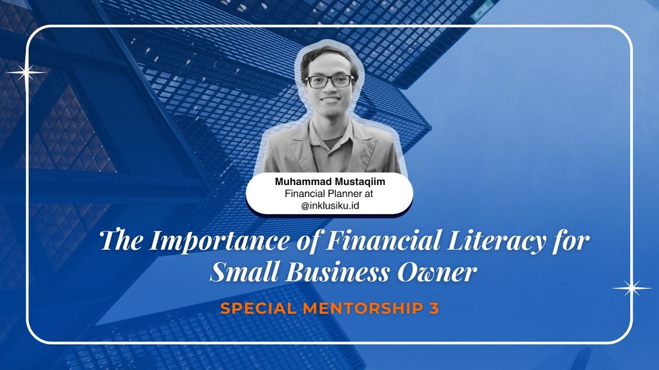 Special Mentorship 3: The Importance of Financial Literacy for Small ...