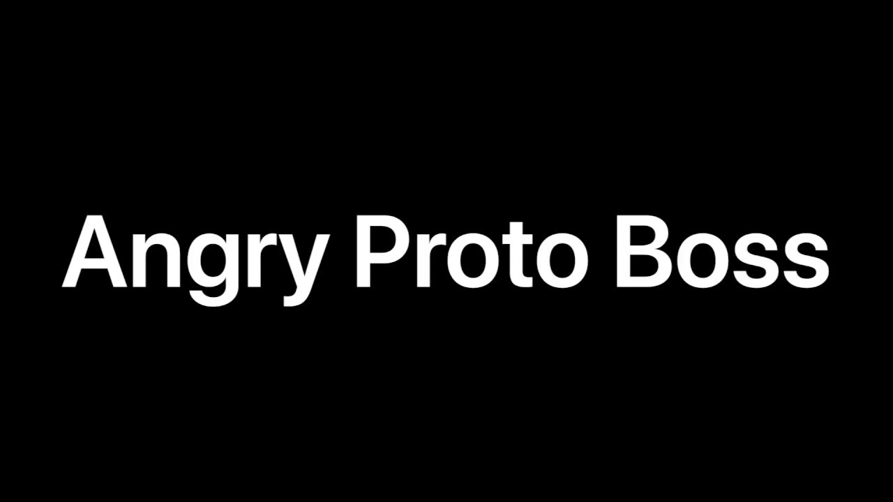 Angry Proto Boss - YouTube