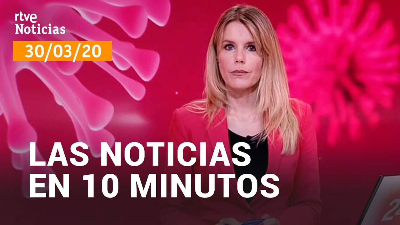 Las noticias del LUNES 30 DE MARZO en 10 minutos | RTVE Noticias 24h ...