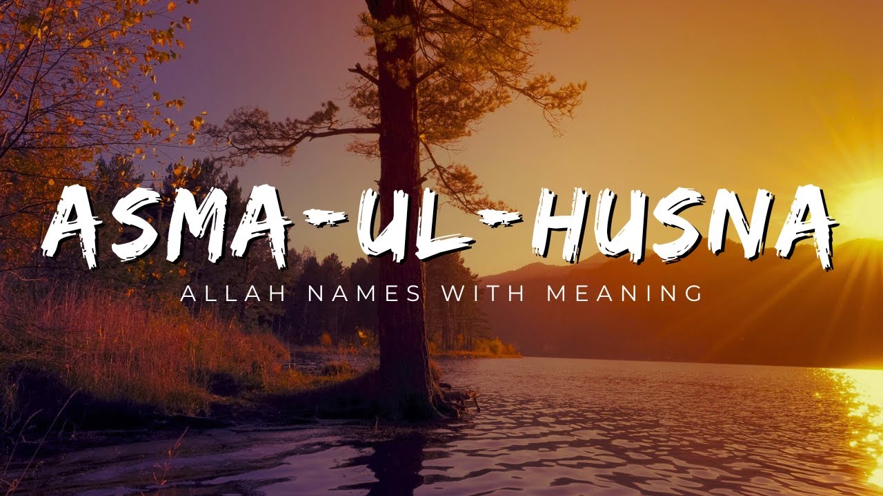 Asma ul Husna I 99 Names of Allah S W T I I Allah Name's Complete ...