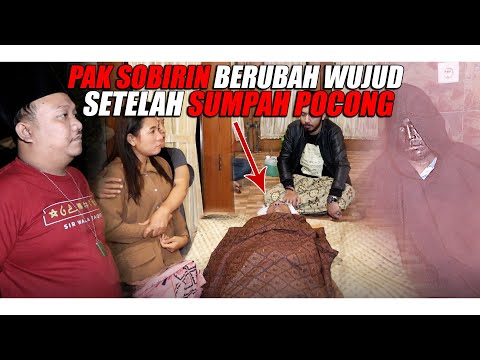 SUMPAH POCONG TRAGIS !! PAK SOBIRIN SEKETIKA BERUBAH WUJUD SPRTI IBLIS BERJUBAH HITAM YG MENJIJIKAN.