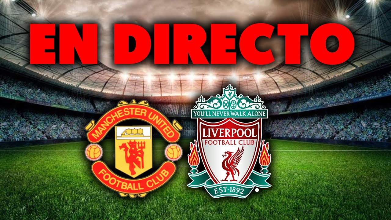 🔴EN DIRECTO : MANU vs LIV · EN VIVO REACCIONANDO AL PARTIDO DE LA ...
