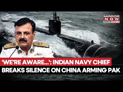 Indian Navy Chief Breaks Silence On Pakistan To Use China-Made Submarine, Says, 'We're Aware...'