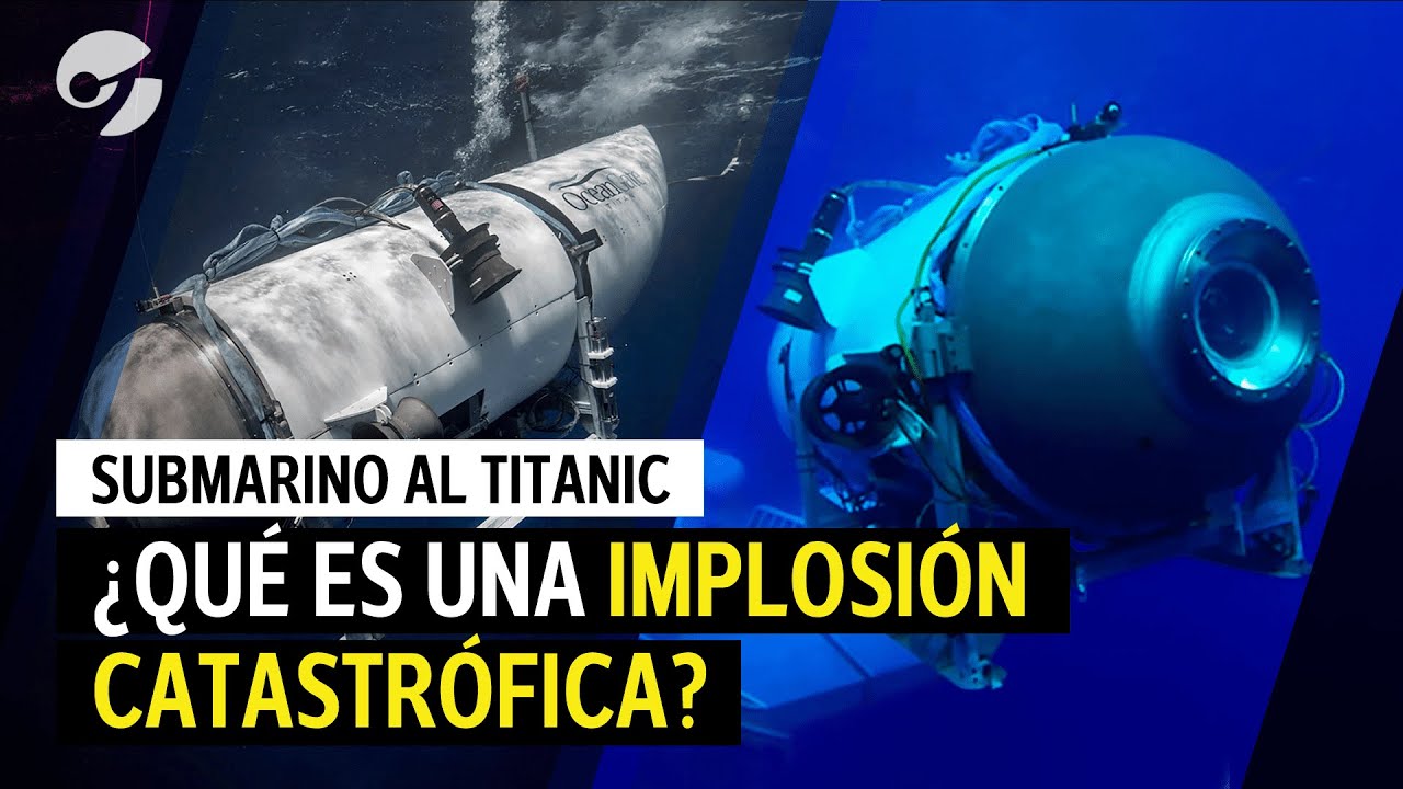 TRAGEDIA CERCA DEL TITANIC | Qué significa IMPLOSIÓN CATASTRÓFICA - YouTube