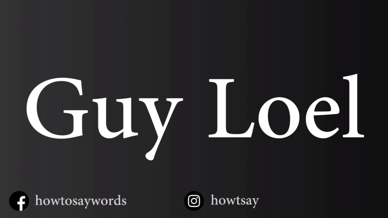 How To Pronounce Guy Loel - YouTube
