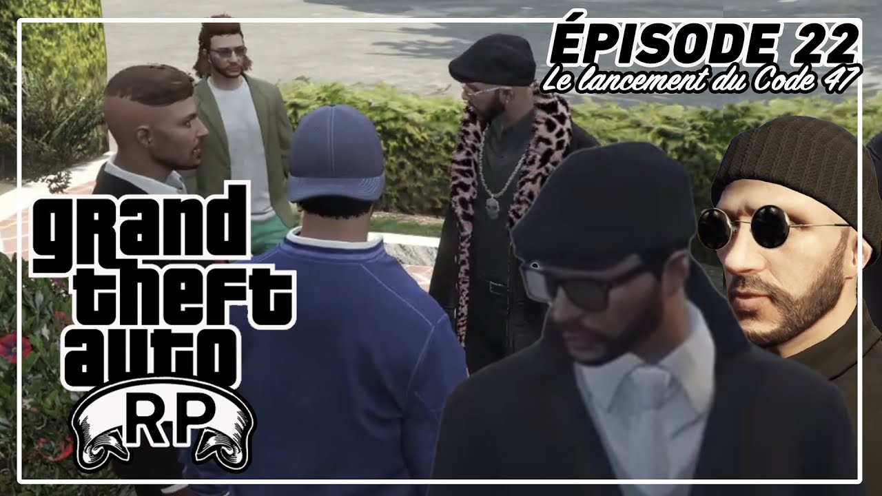 [GTA RP] EPISODE 22 - LE LANCEMENT DU "CODE 47" - YouTube