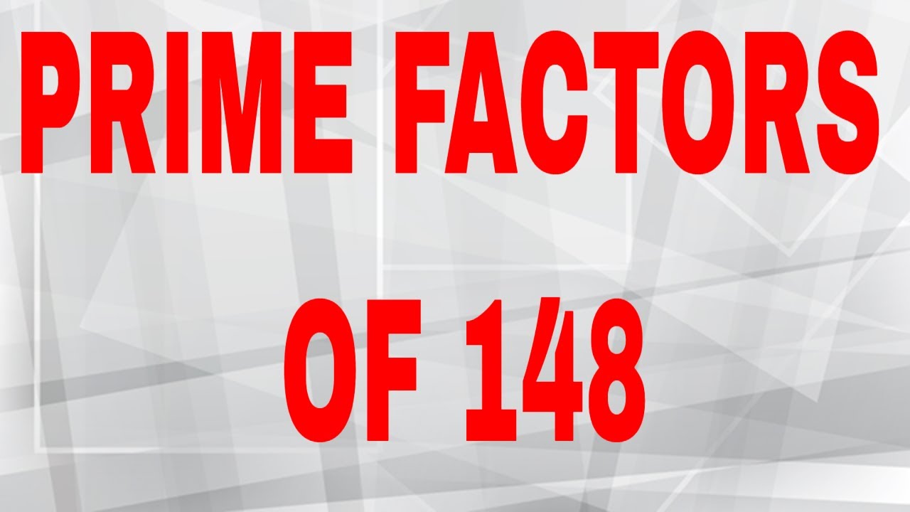 Prime Factors Of 148 YouTube Prime Factors Of 148 YouTube