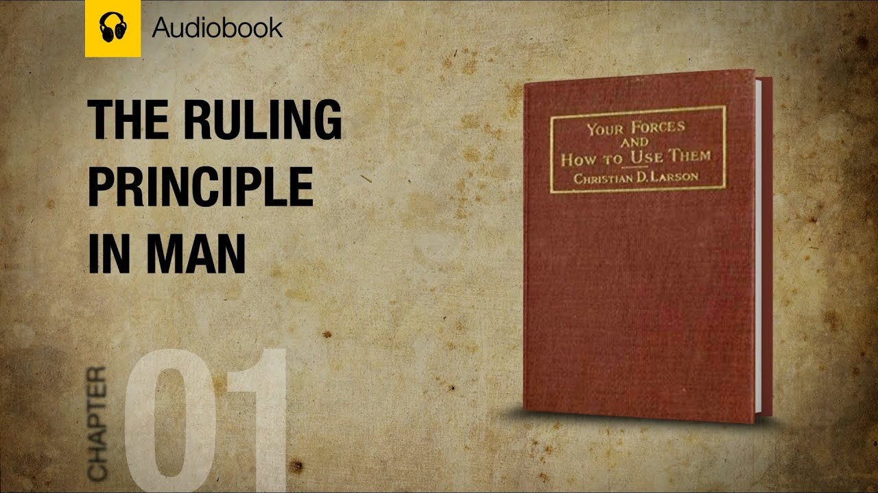 Ch.01 - THE RULING PRINCIPLE IN MAN | Your Forces and How To Use Them ...