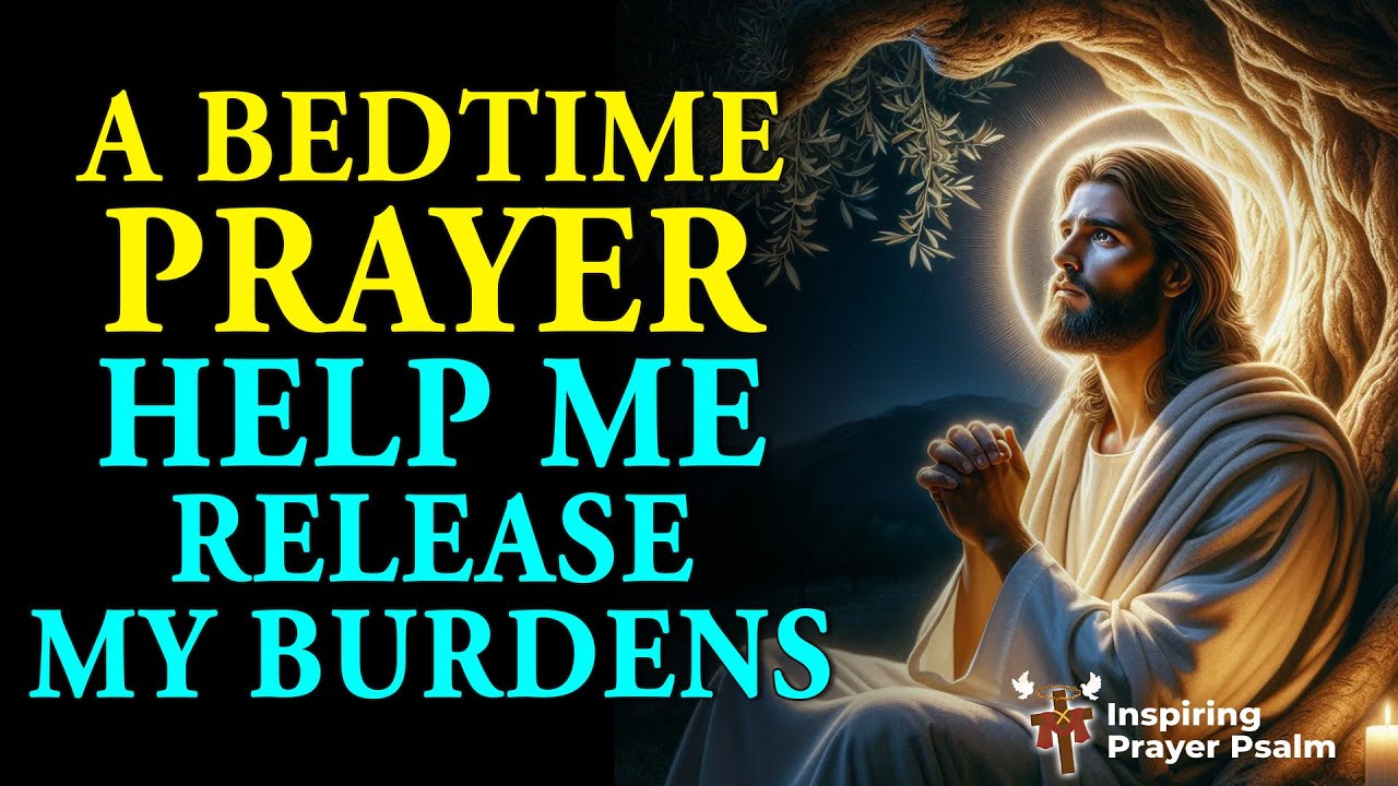 A Night Prayer Before Going To Bed - Dear Lord, Help me to release ...
