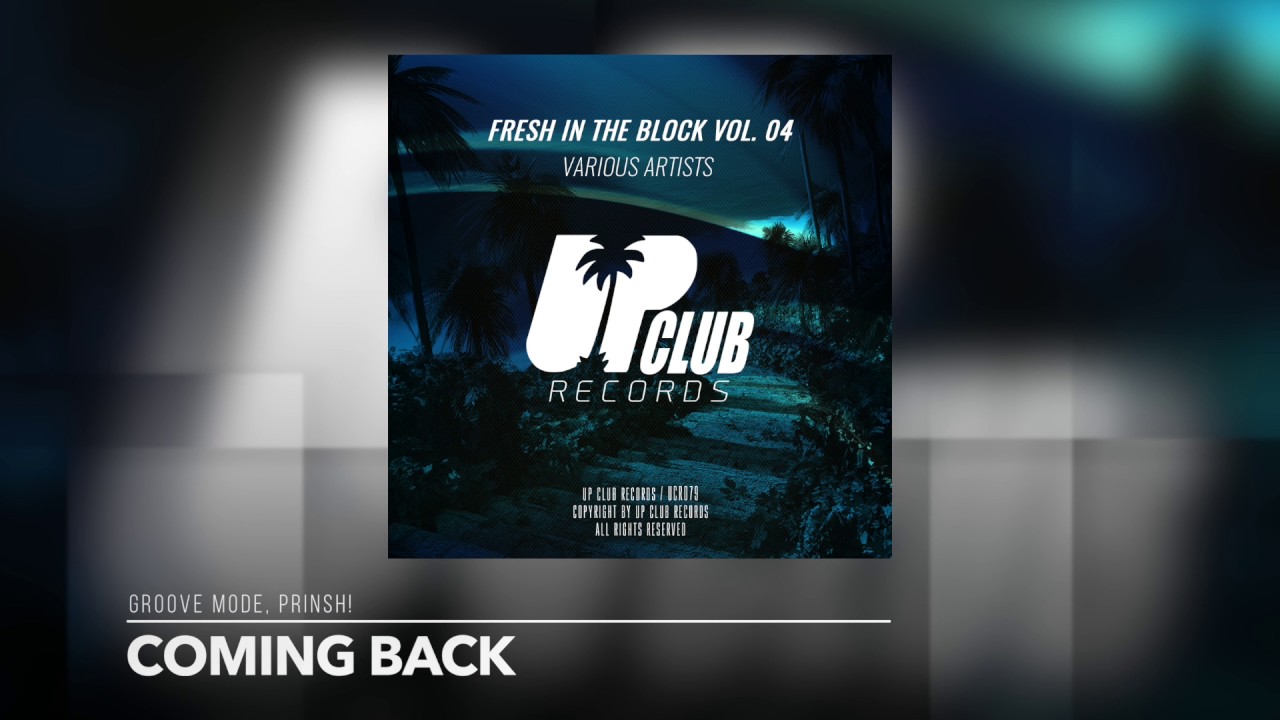 Groove Mode, PRINSH! - Coming Back (UP CLUB RECORDS) - YouTube Music