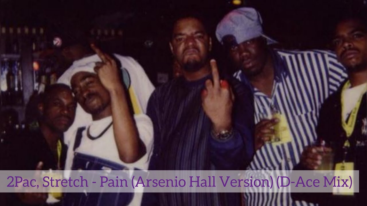 2Pac, Stretch - Pain (Arsenio Hall Version)(D-Ace Mix)(Dirty Lyrics ...