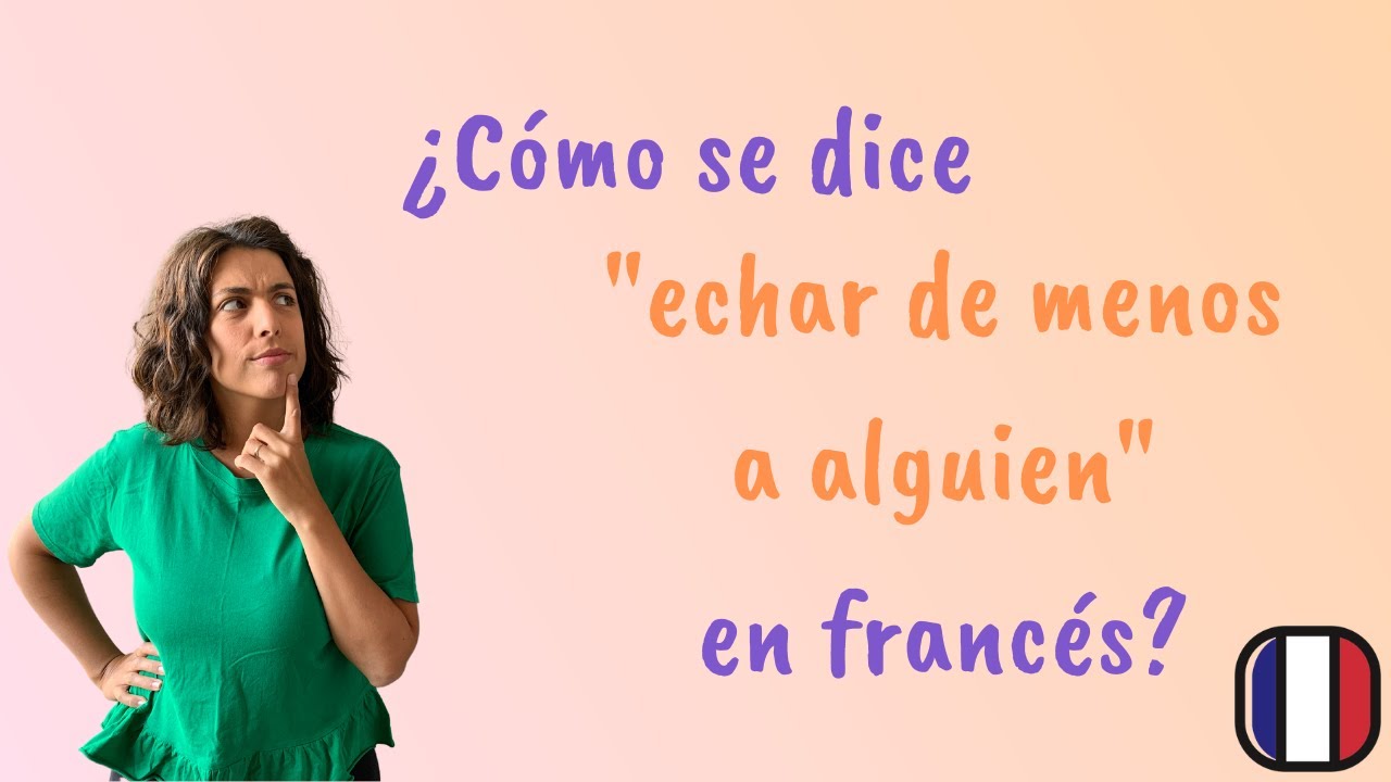 ¿Cómo se dice "echar de menos" en francés? - YouTube