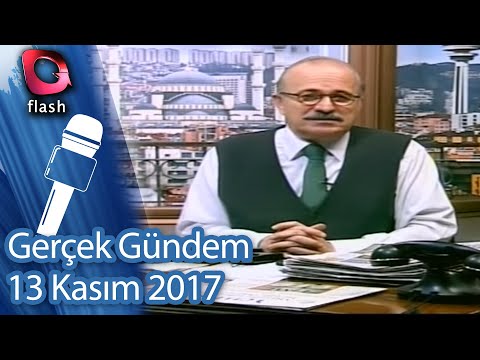 Gerçek Gündem - 13 Kasım 2017