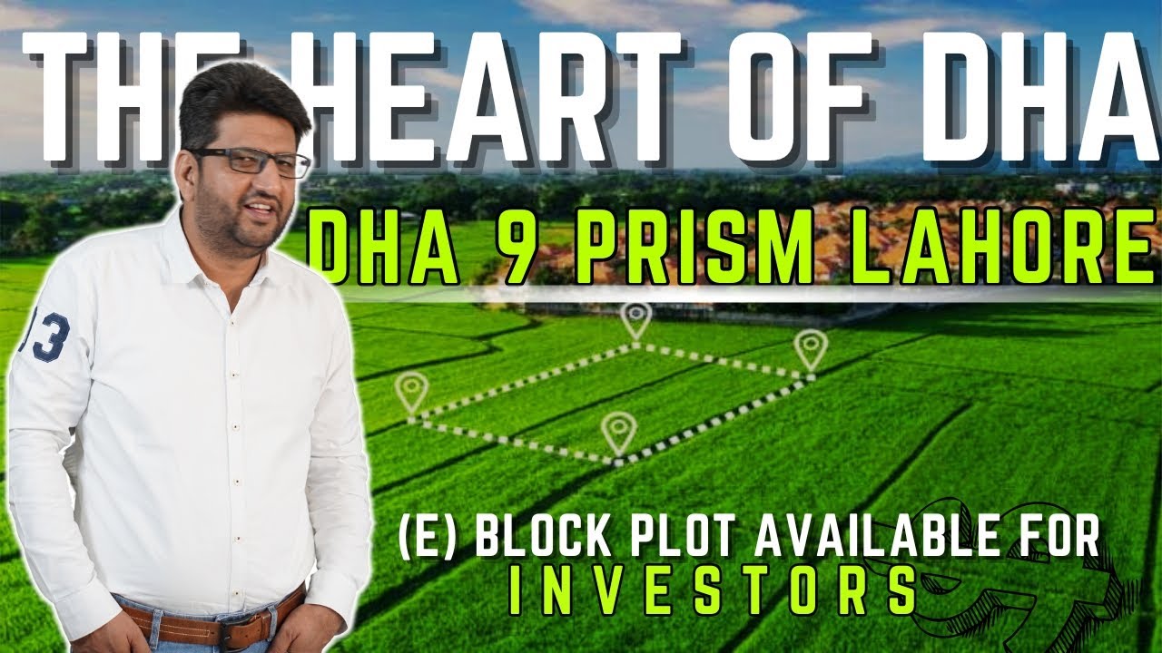 DHA 9 Prism Lahore E Block Overview || Attractive Price & Future Prospects 2024 #lahore #9prism ...