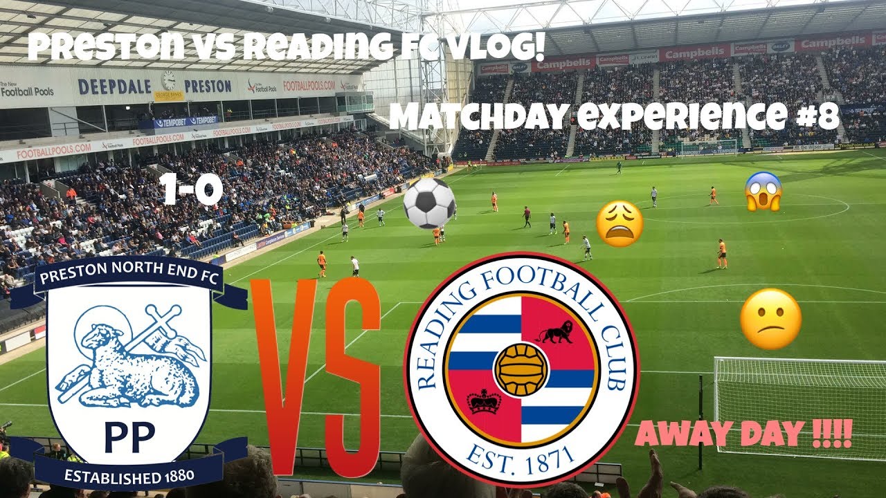 FFS... PRESTON NORTH END VS READING FC VLOG! MATCHDAY EXPERIENCE #8 ...