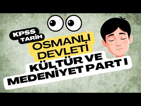 KÜLTÜR VE MEDENİYET PART I ( OSMANLI DEVLETİ ) KPSS 2026 TARİH
