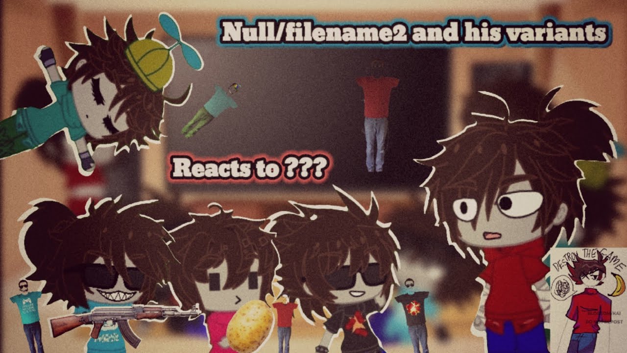 Null/filename2 and his variants reacts to ??? (Part 1) | Gacha life ...
