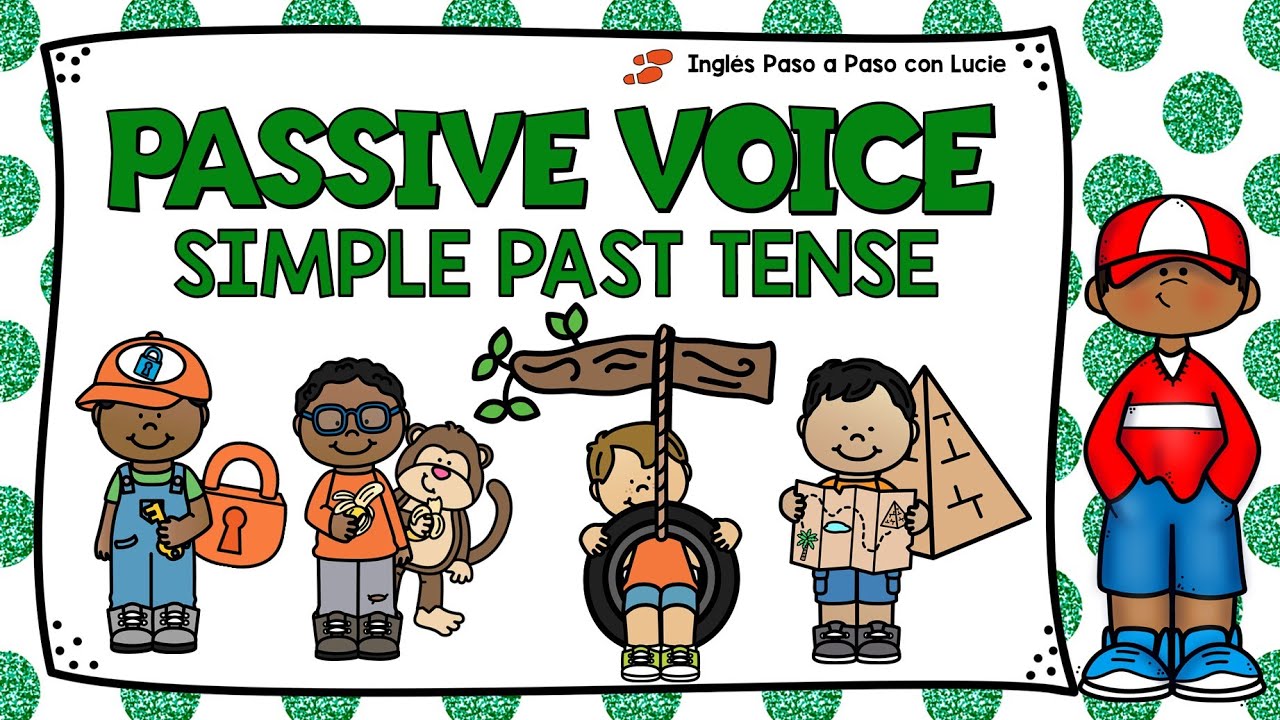 LESSON 25 PASSIVE VOICE SIMPLE PAST TENSE VOZ ACTIVA Y VOZ PASIVA EN lesson-25-passive-voice-simple-past-tense-voz-activa-y-voz-pasiva-en