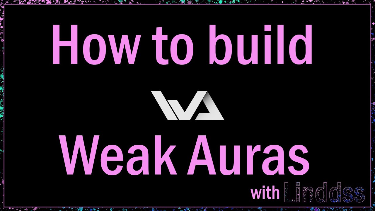 How to Build Weak Auras - YouTube