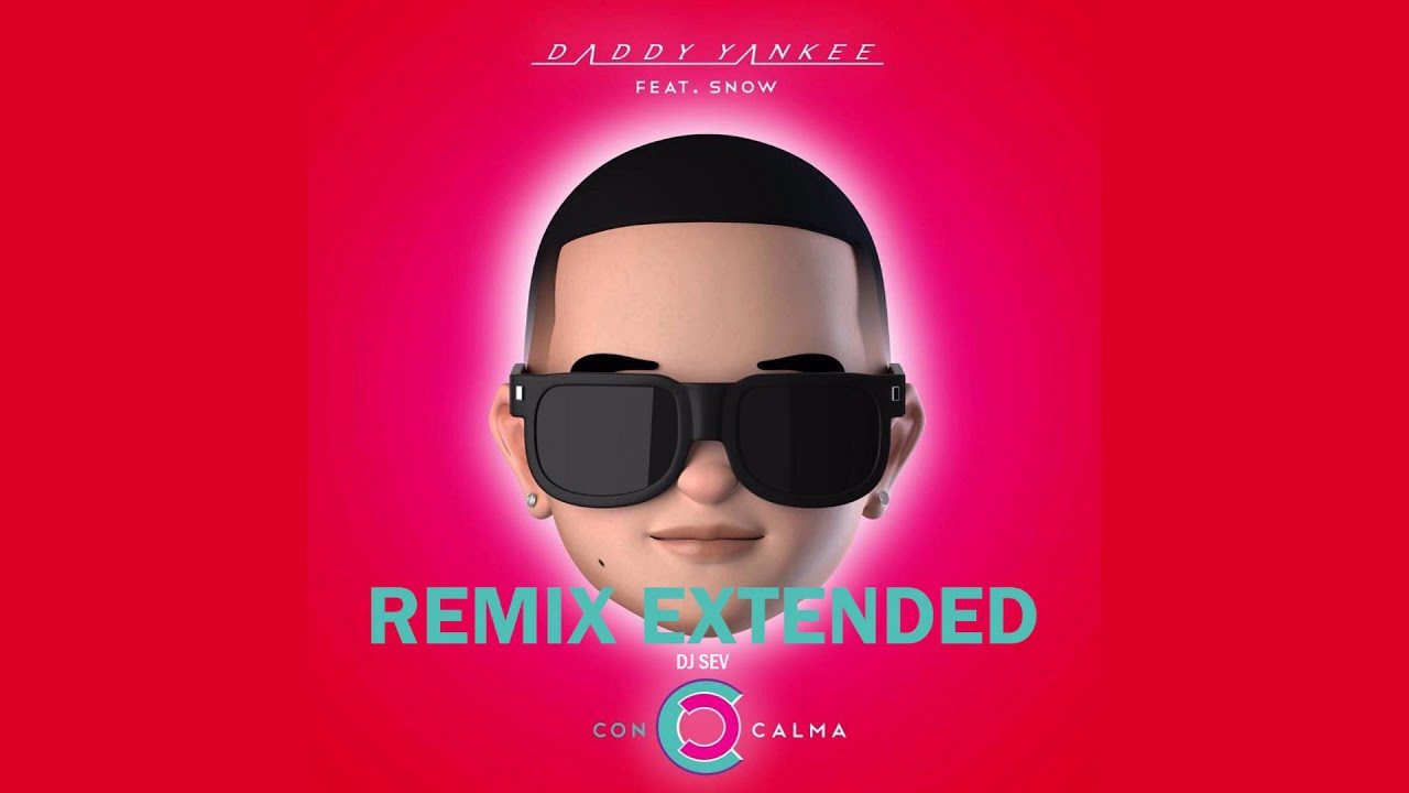 Daddy Yankee Ft Snow - Con Calma (Remix Extended - Informer) By Dj Sev ...