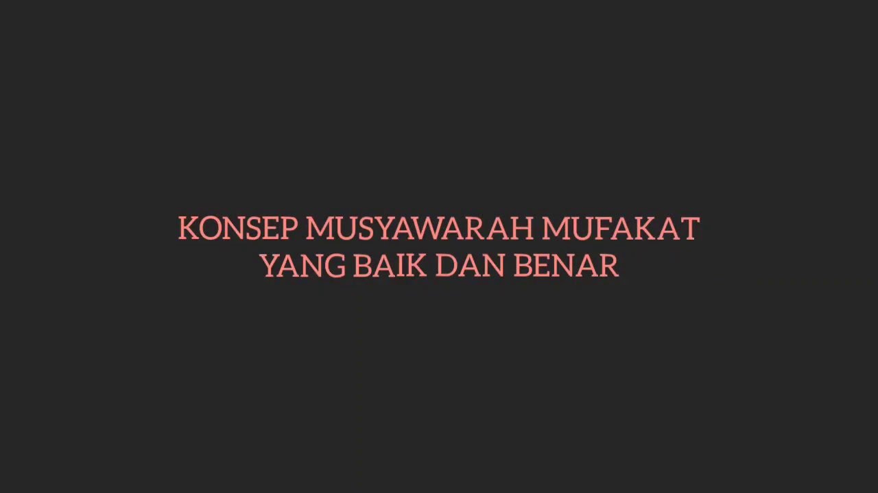 KONSEP MUSYAWARAH MUFAKAT Yang Baik dan Benar - YouTube