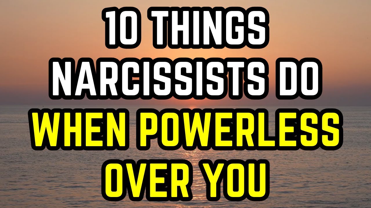 10 Things Narcissists Do When Powerless Over You - YouTube