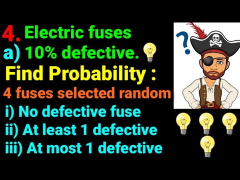4.a) Electric fuses 10% defective Find probability 4 fuse selected ...
