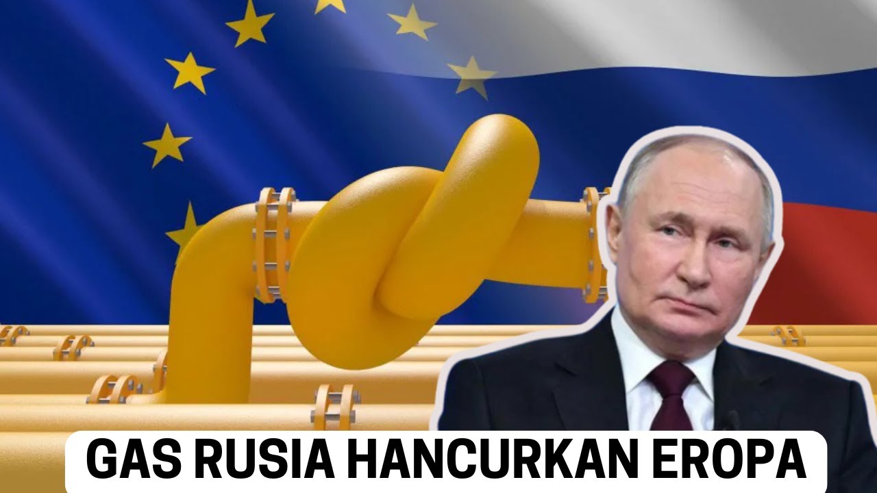 Perang Energi: Bagaimana Gas Alam Rusia Menghancurkan Ekonomi Eropa ...