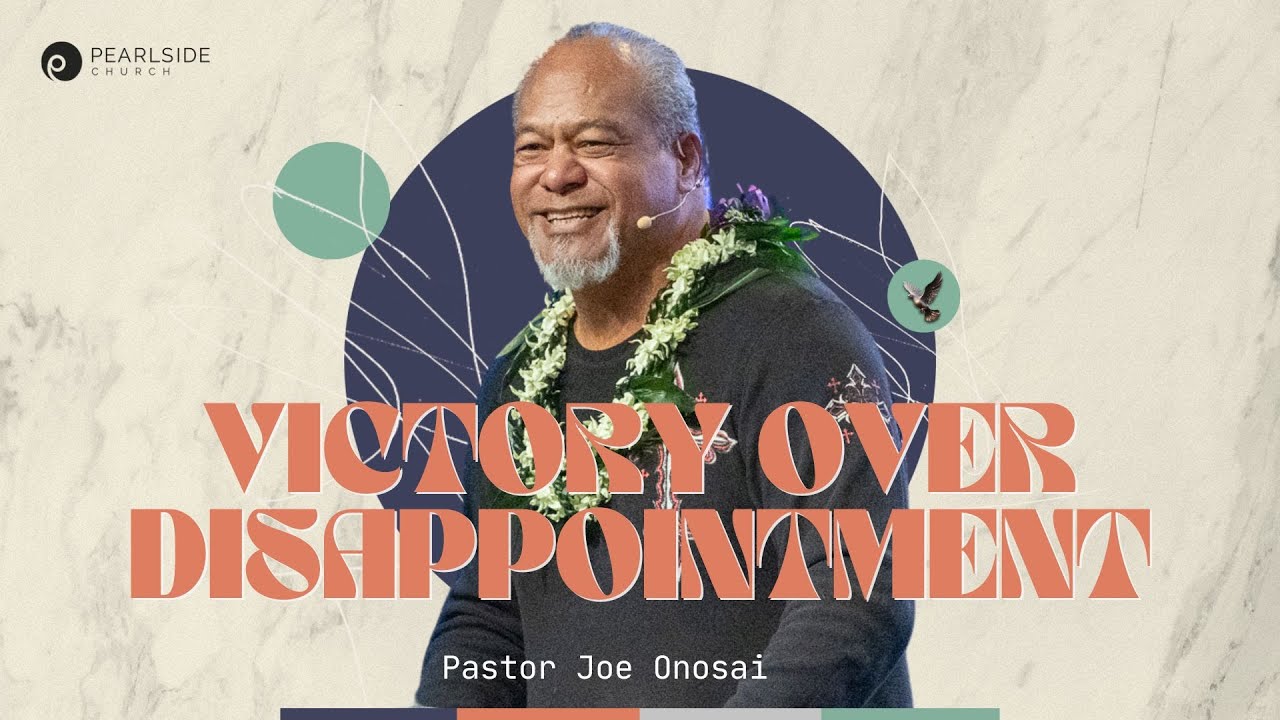 "VICTORY OVER DISAPPOINTMENT" Joe Onosai, Destiny Church Senior Pastor ...