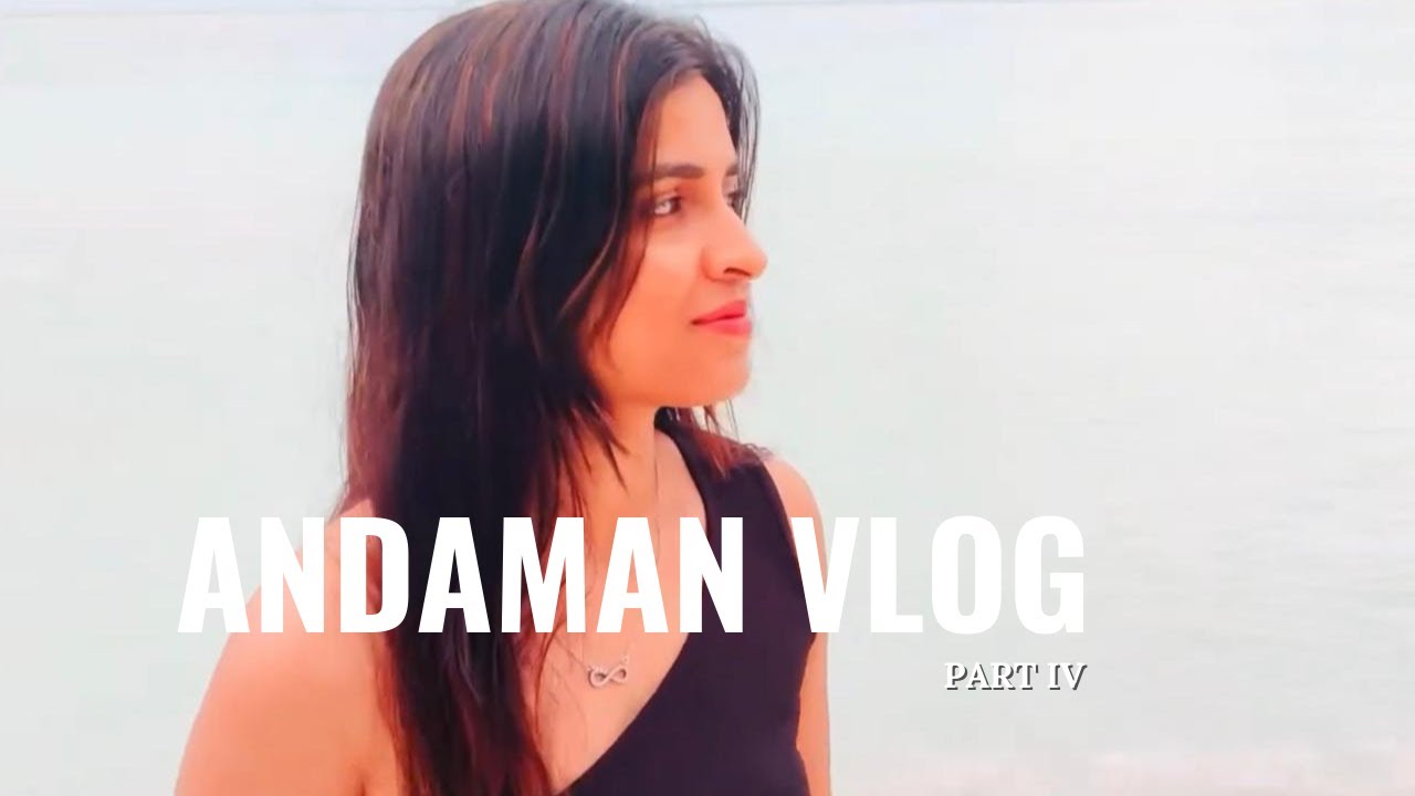 ANDAMAN VLOG| PART 4| GARIMA BHARADWAJ - YouTube