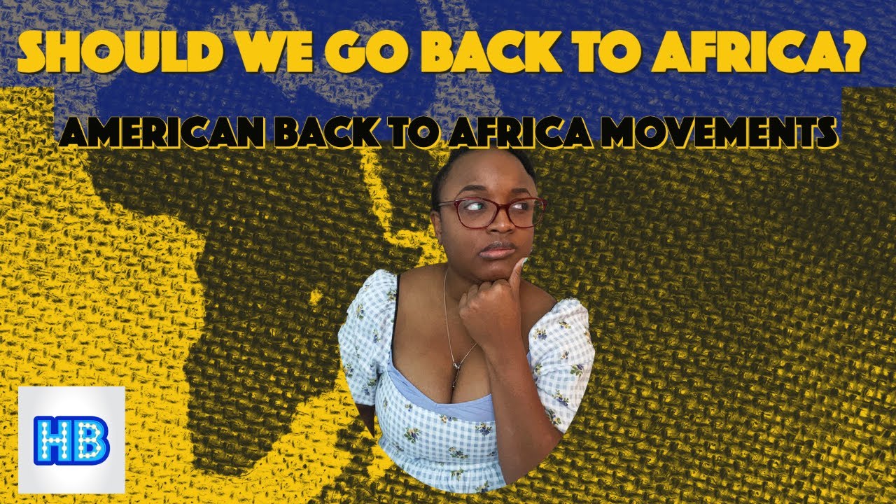 Back To Africa Movements: A History | #BlackHistoryMonth #HBIRL - YouTube