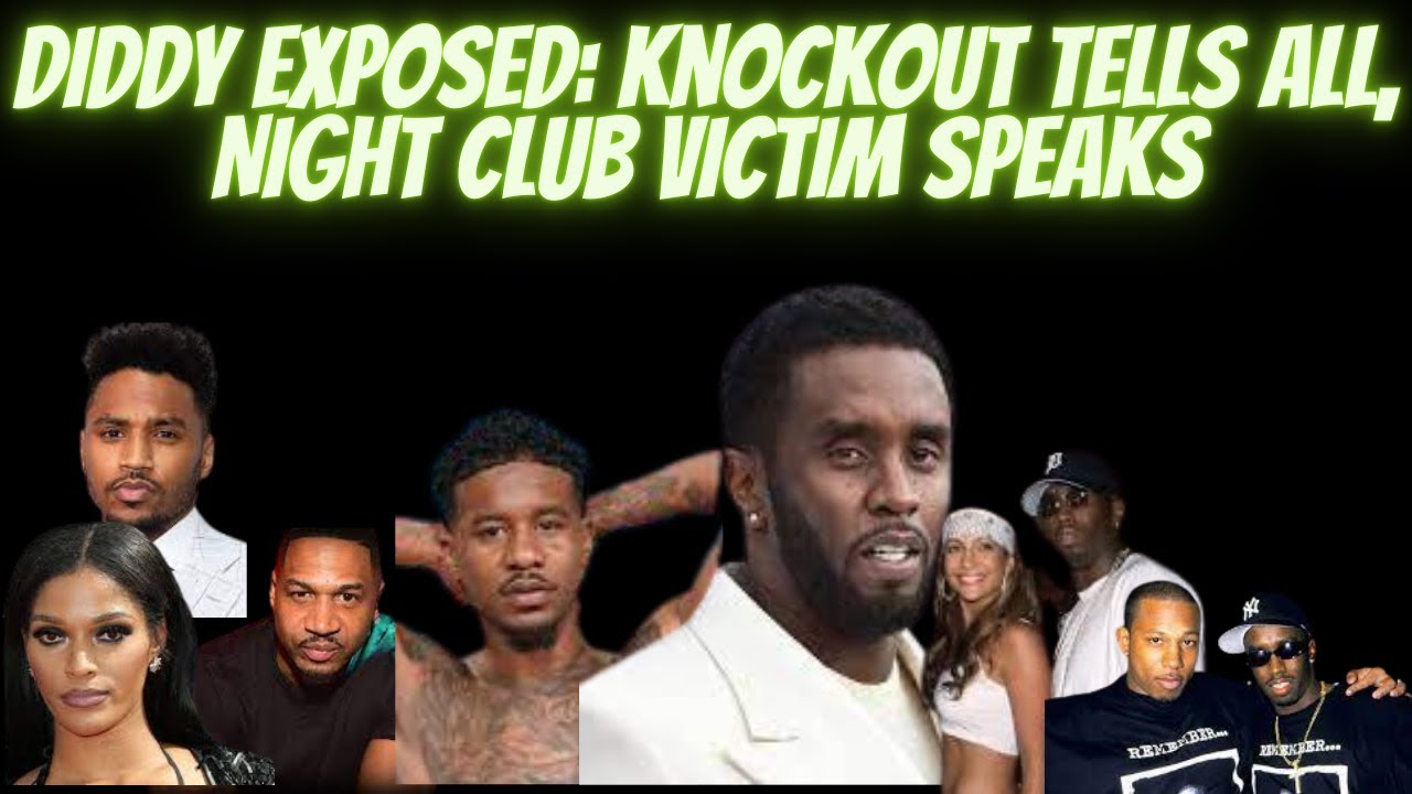 Diddy EXPOSED by Knockout and night club victim - YouTube